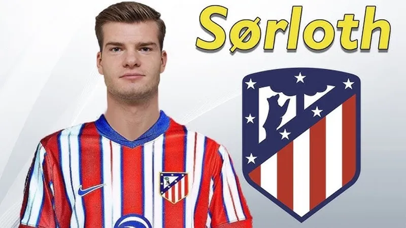 Atletico Madrid ký với tiền đạo Alexander Sorloth | CHUYÊN TRANG THỂ THAO