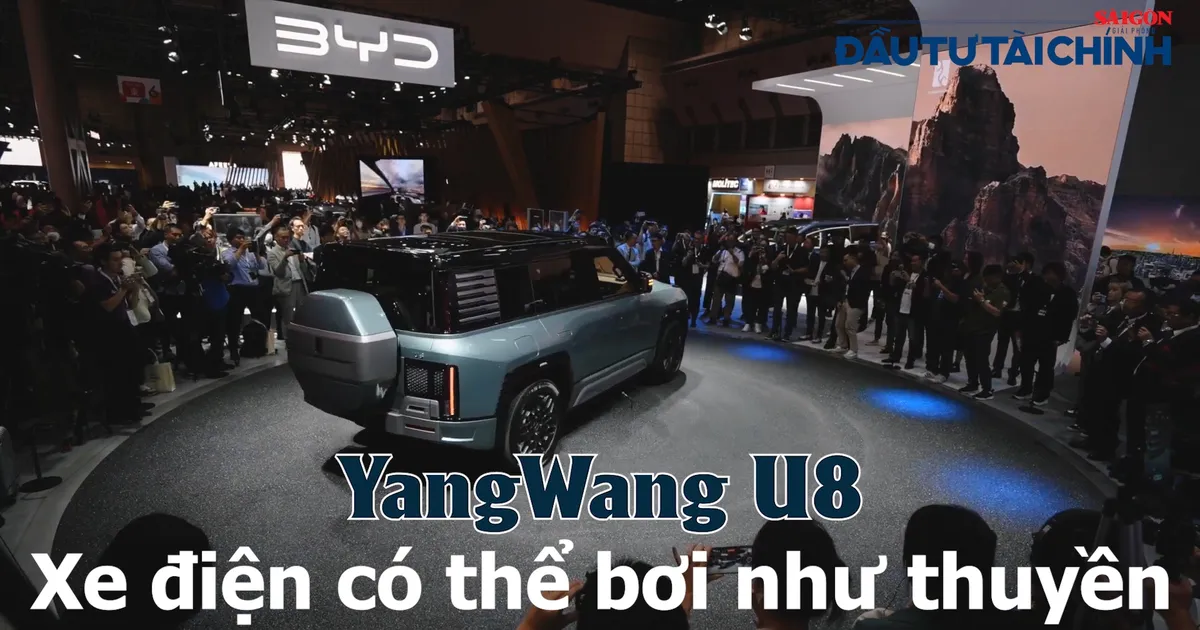 YangWang U8 - Xe điện có thể bơi như thuyền | Báo Sài Gòn Đầu Tư Tài Chính