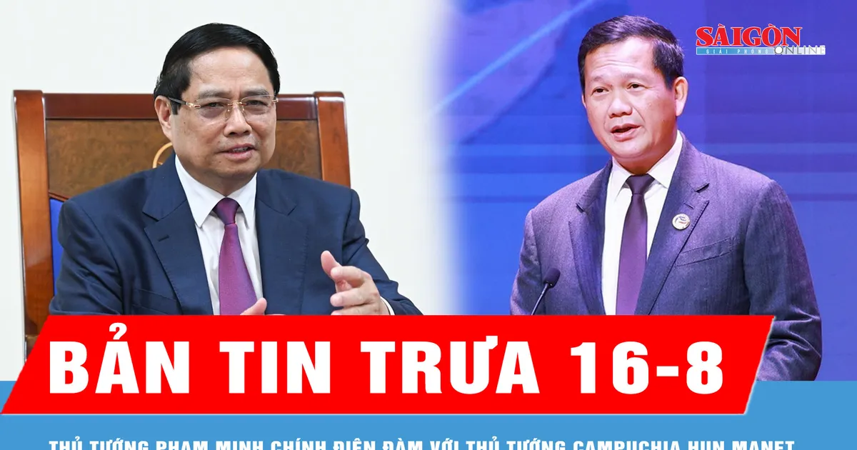 Bản tin trưa 16-8: Thủ tướng Phạm Minh Chính điện đàm với Thủ tướng ...